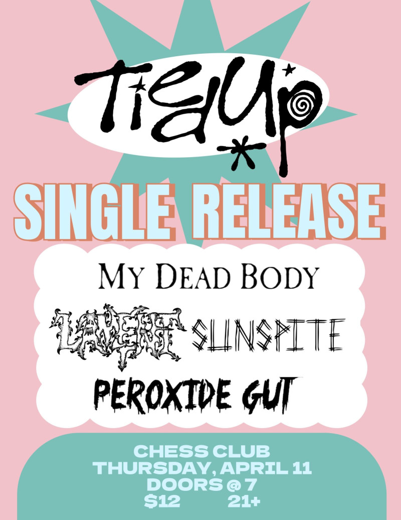 Tied Up (Single Release) / My Dead Body / Lament / Peroxide Gut