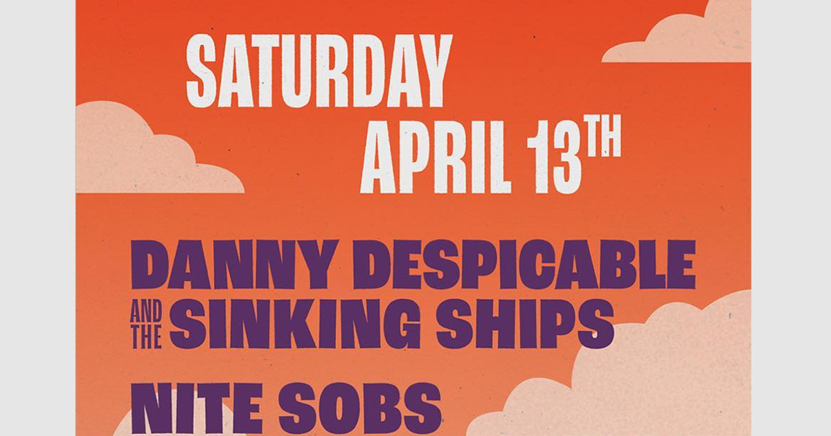 Danny Despicable & the Sinking Ships, Nite Sobs, The Clastic, Ram
