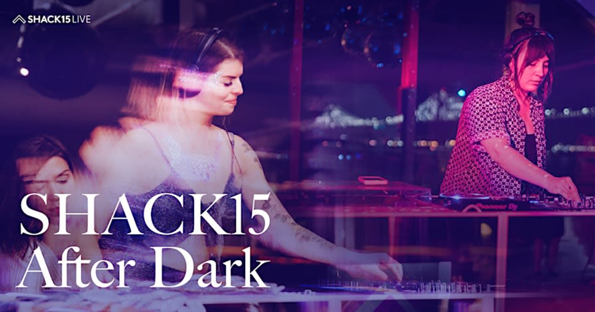 SHACK15 After Dark in San Francisco at SHACK 15