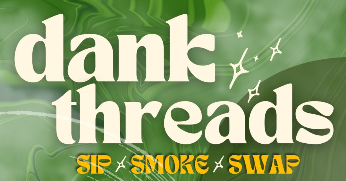 DANK THREADS [sip / smoke / swap] in Austin at CLOSED Try Hard
