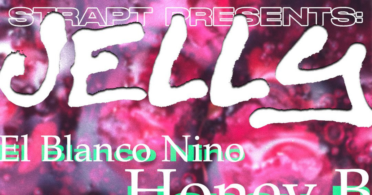 Strapt presents Jelly with El Blanco Nino, HONEY B, DJ Shannon,