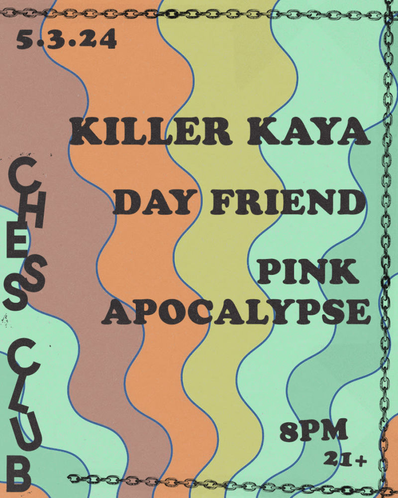 Killer Kaya / Day Friend / Pink Apocalypse in Austin at Chess Club