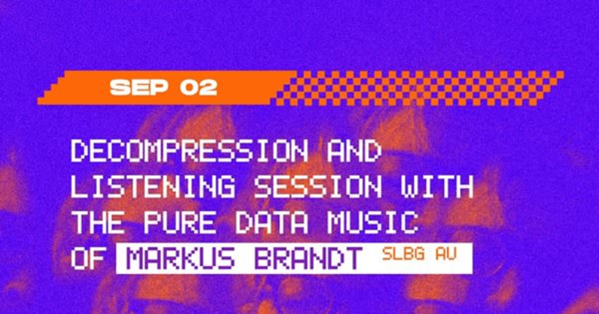 Decompression and Listening Session With The Pure Data Music of