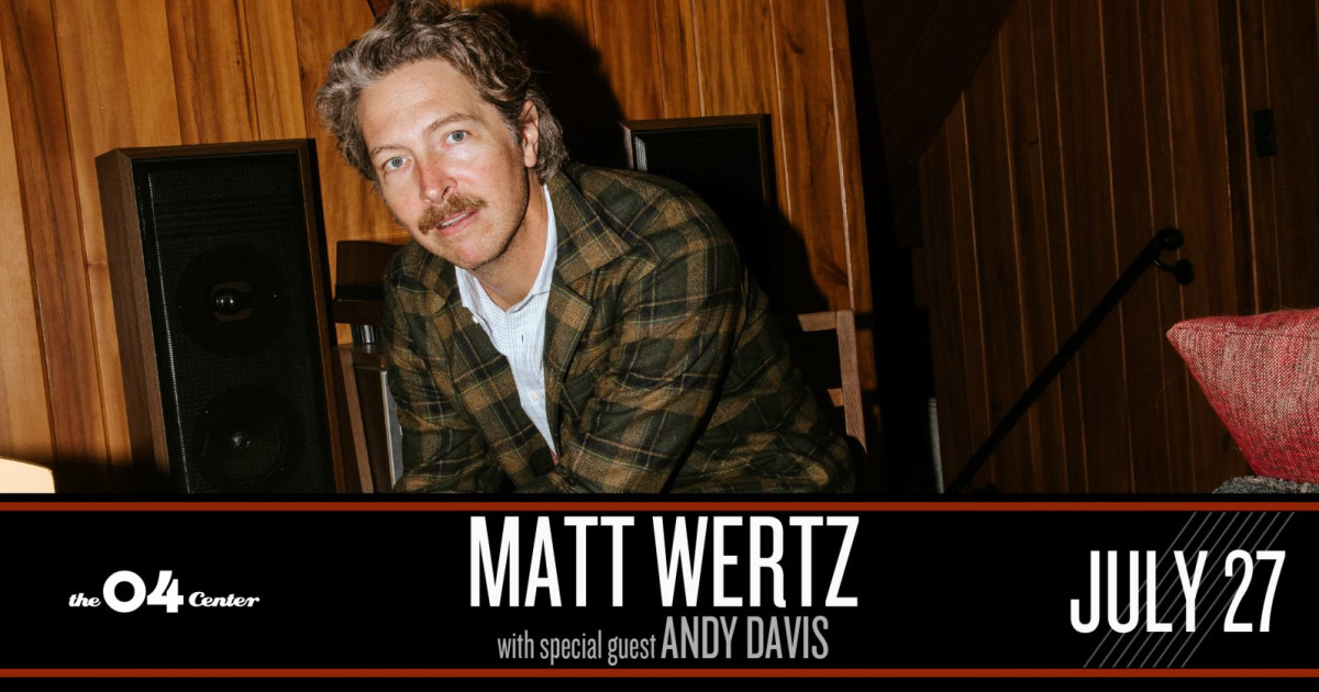 Matt Wertz with special guest Andy Davis in Austin at The 04 Center