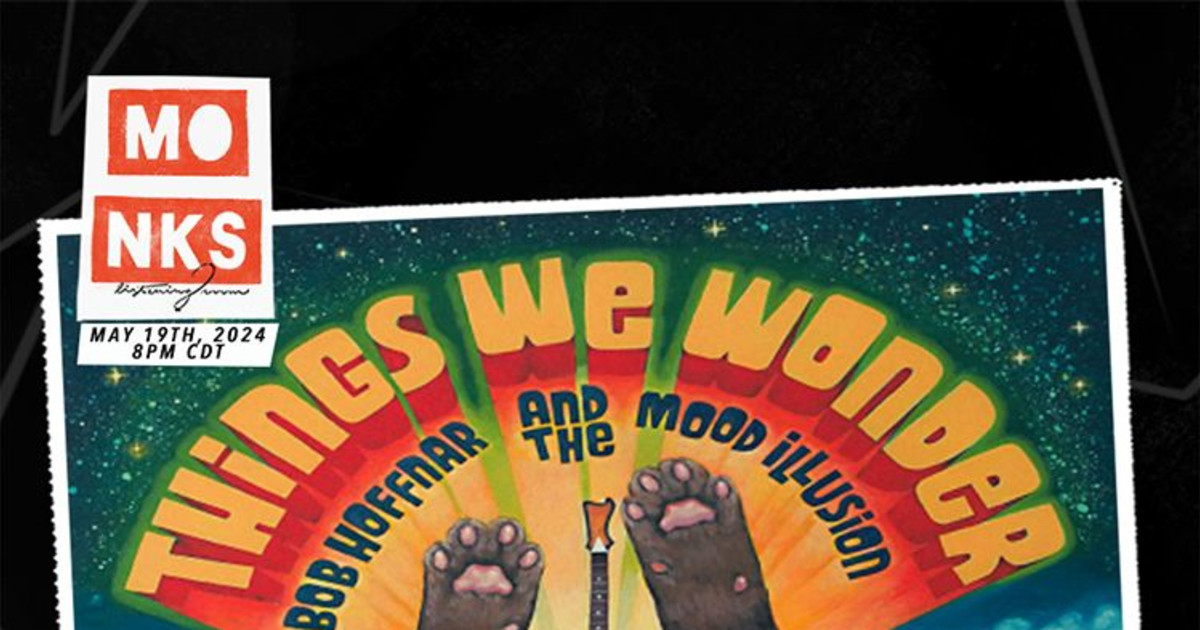 Bob Hoffnar and the Mood Illusion - Things We Wonder: An