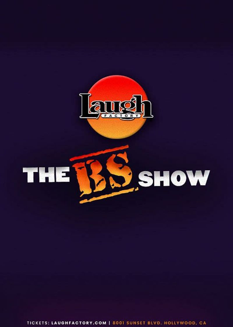 The BS Show in Los Angeles at The Laugh Factory