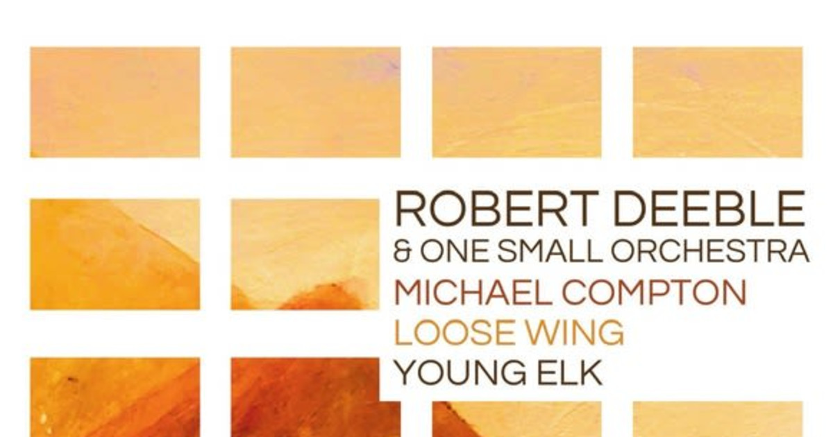 Young Elk // Loose Wing // Robert Deeble & One Small Orchestra