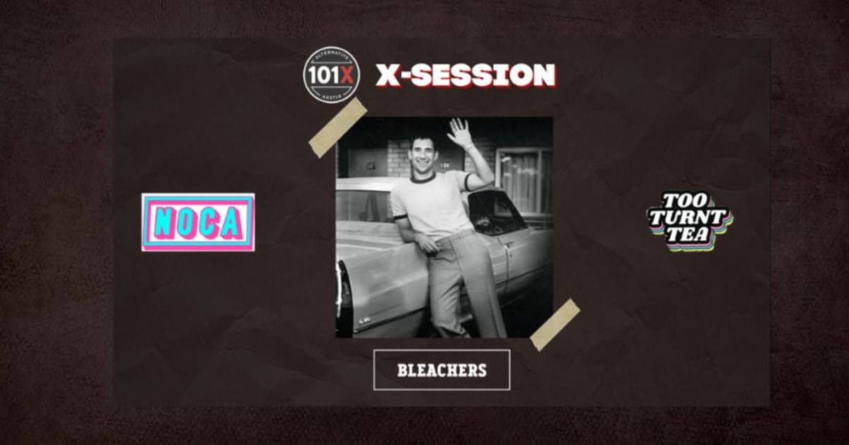 101X-Session w/ Bleachers in Austin at Waterloo Media