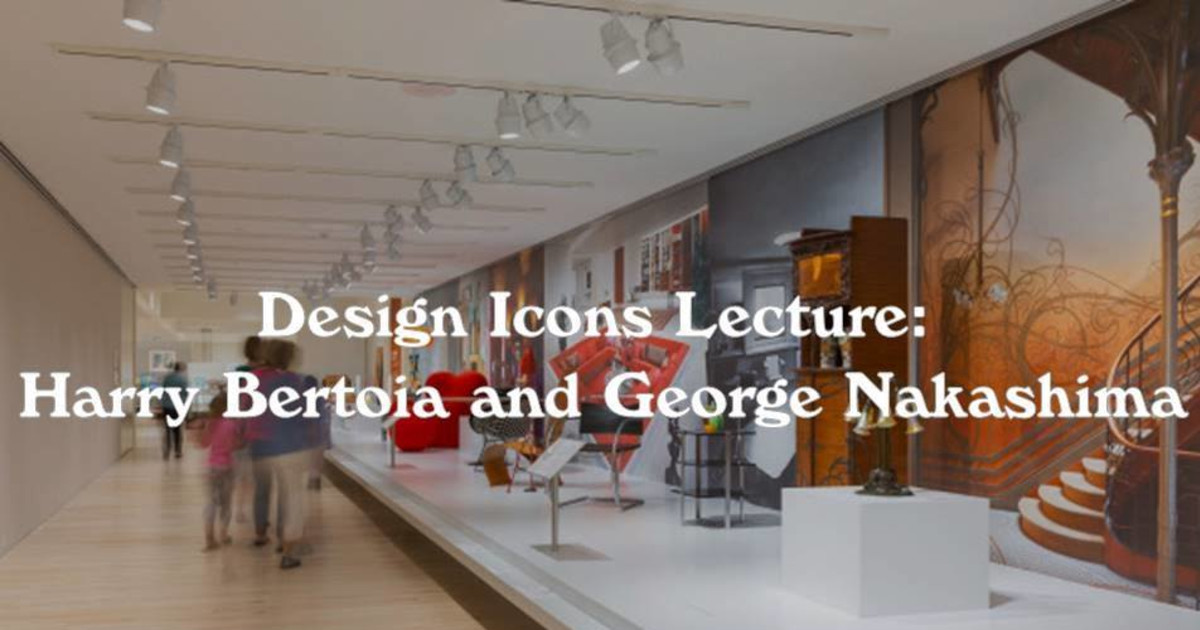Design Icons Lecture: Harry Bertoia and George Nakashima in