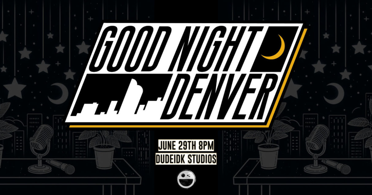 Good Night Denver! in Denver at Dude, IDK Creative