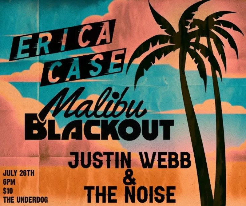 Erica Case, Malibu Blackout, Justin Webb & The Noise in Nashville