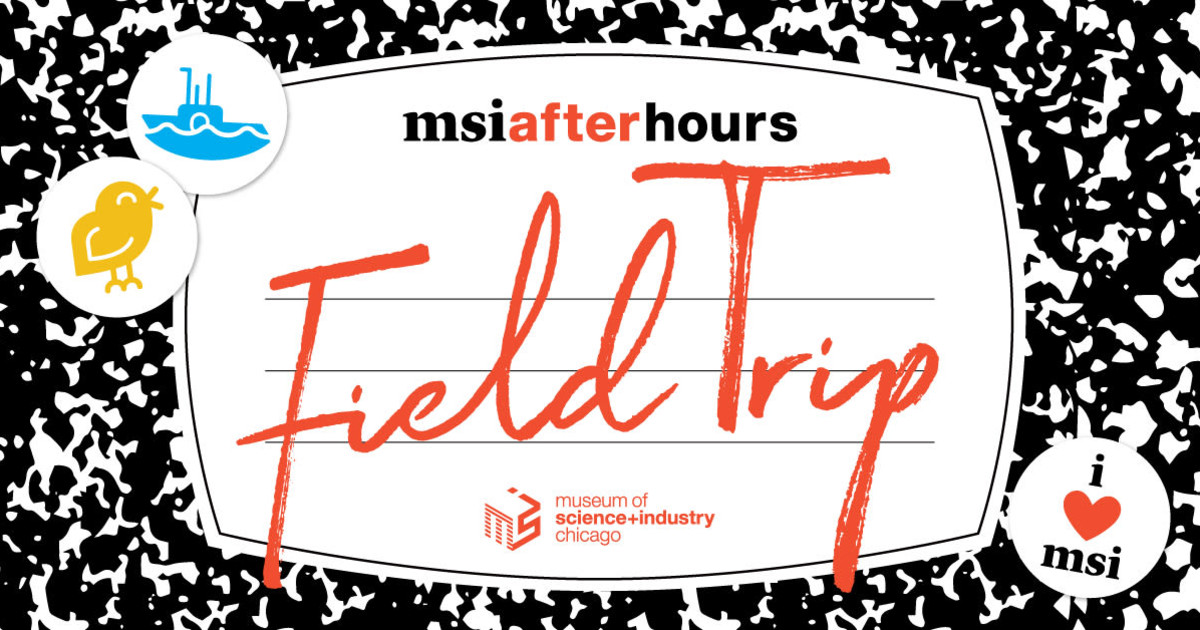 MSI After Hours: Field Trip in Chicago at Museum of Science and