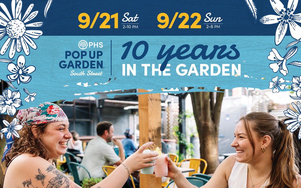 PHS - 10 Year Anniversary Pop Up Garden in Philadelphia at PHS Pop