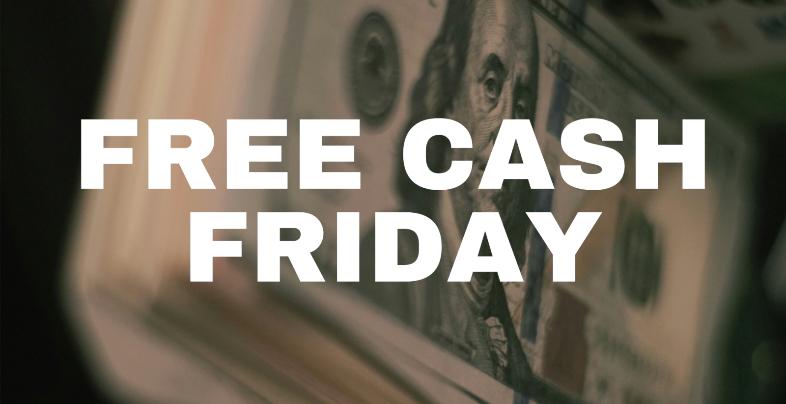 Free Cash Friday