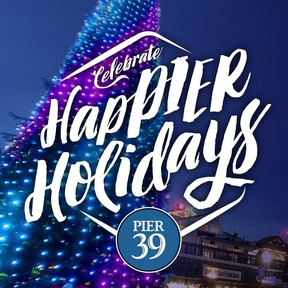 HapPIER Holidays at PIER 39 in San Francisco at PIER 39