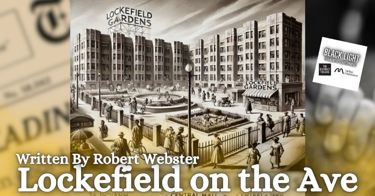 Lockefield on the Ave : Playwright: Robert Webster presented by