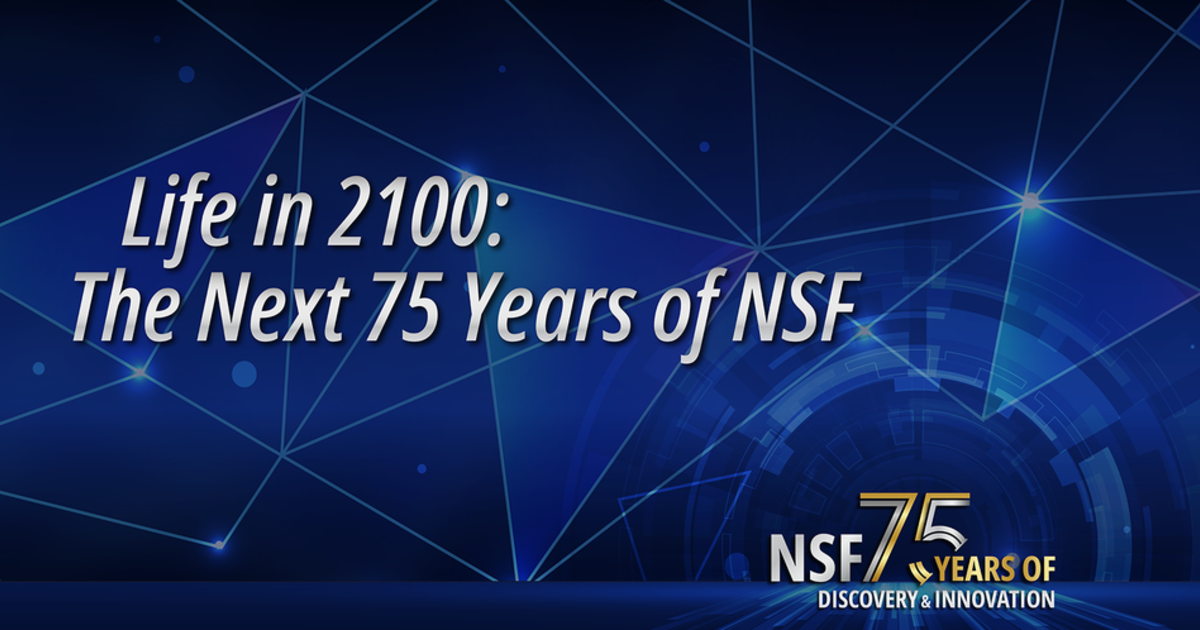 Life in 2100: The Next 75 Years of NSF (OFFICIAL) in Austin at