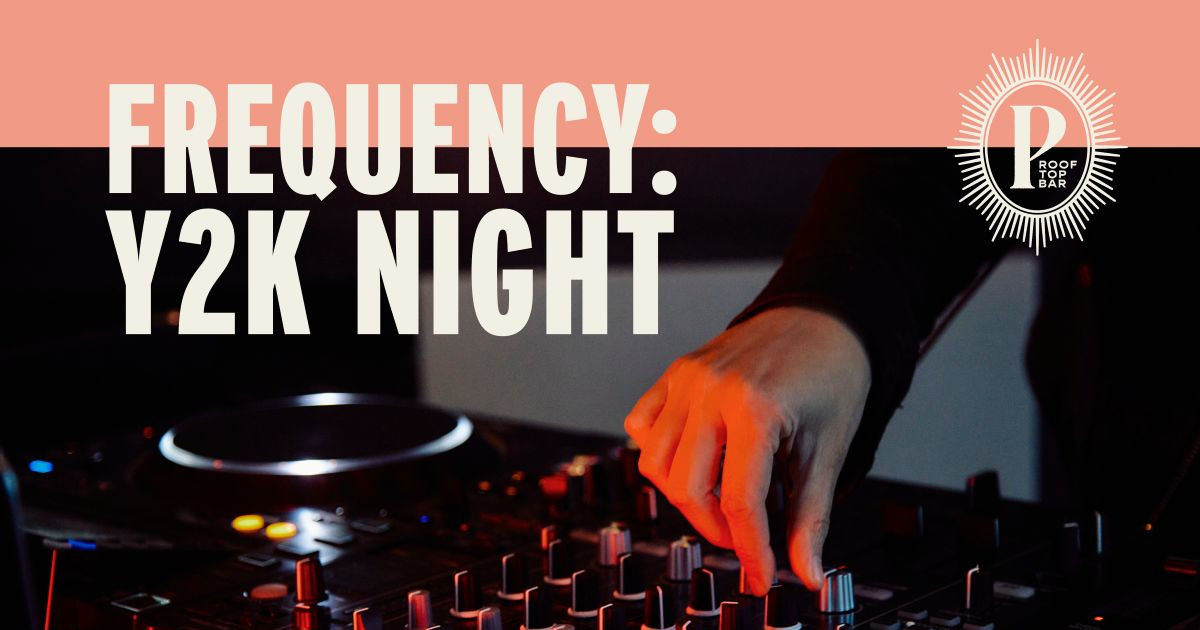 Frequency: Y2K Night at PROOF in Nashville at W Nashville