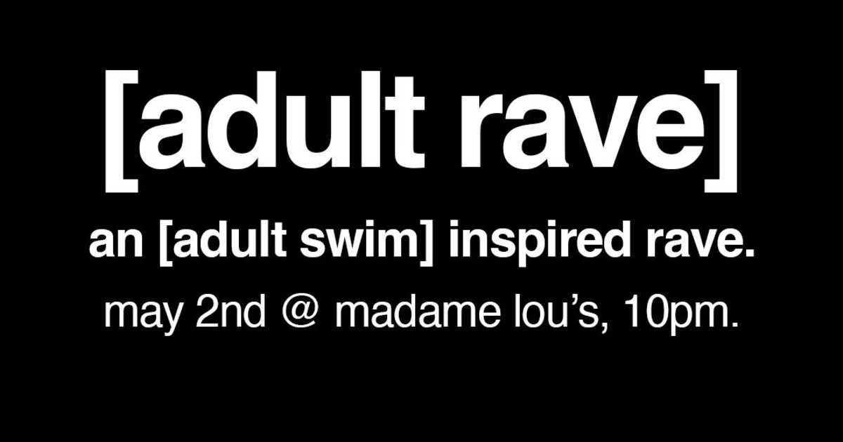Adult Rave: An [Adult Swim] Inspired Rave in Seattle at Madame