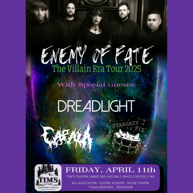Enemy of Fate // Dreadlight // Stargazy Pie // Capala in Seattle at