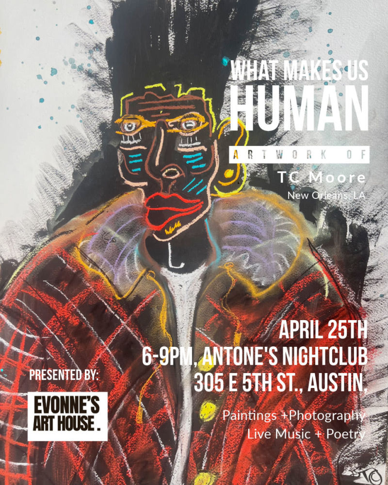 What Makes Us Human: Artwork of TC Moore (Antone's Upstairs) in