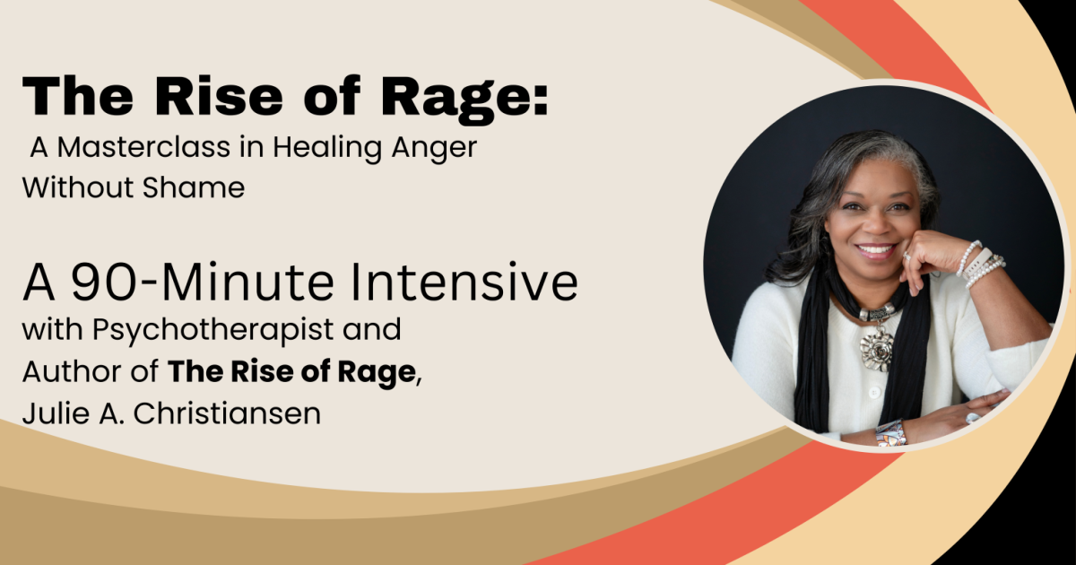 The Rise of Rage: A Masterclass in Healing Anger Without Shame in