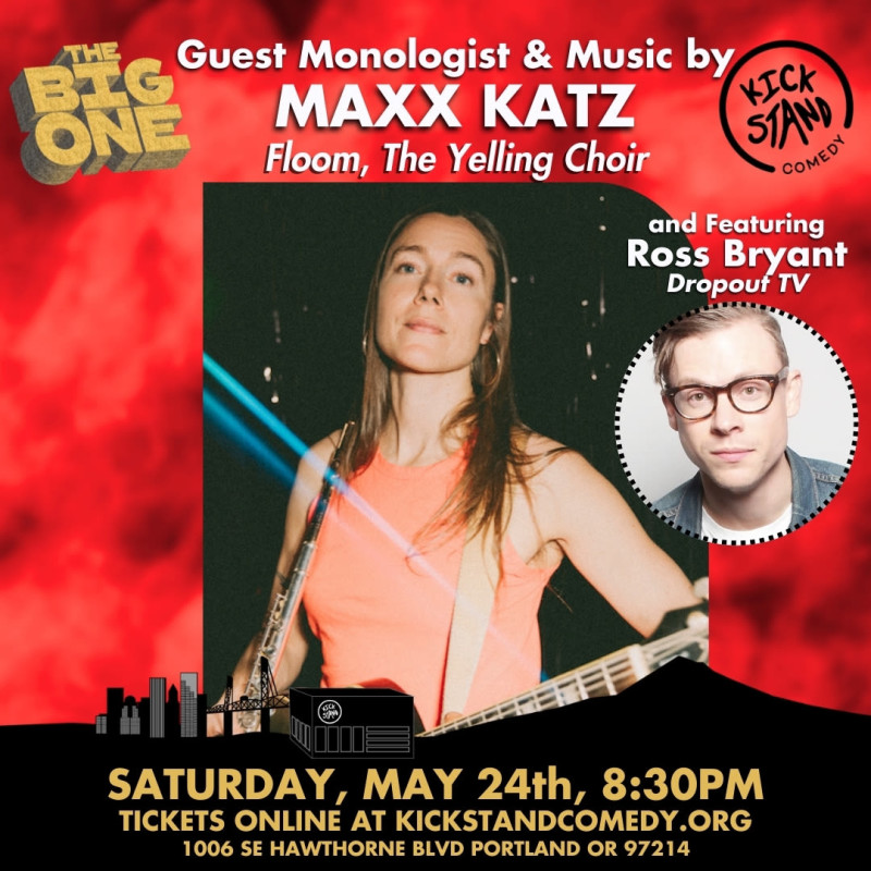 The Big One w/ guests Maxx Katz & Ross Bryant in Portland at