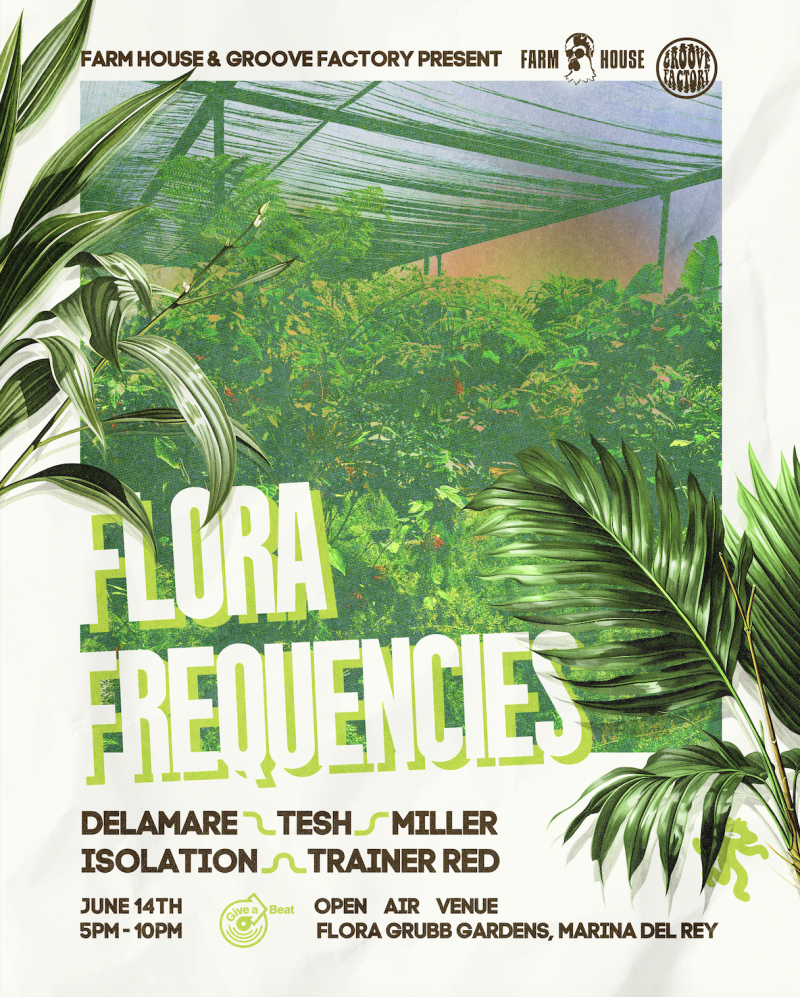 Farm House x Groove Factory: Flora Frequencies in Los Angeles at