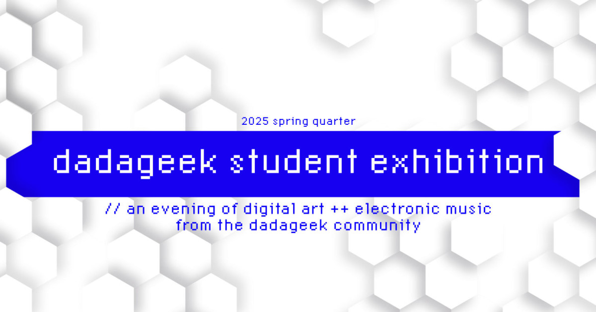 dadageek Student Exhibition - Spring 2025 in Austin at dadaLab