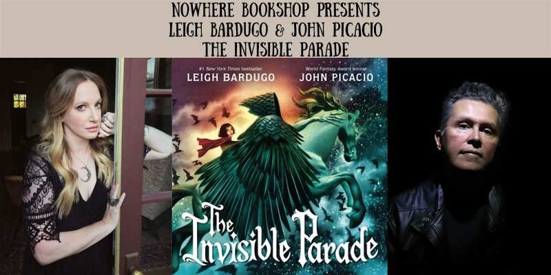 Leigh Bardugo & John Picacio Present The Invisible Parade in San