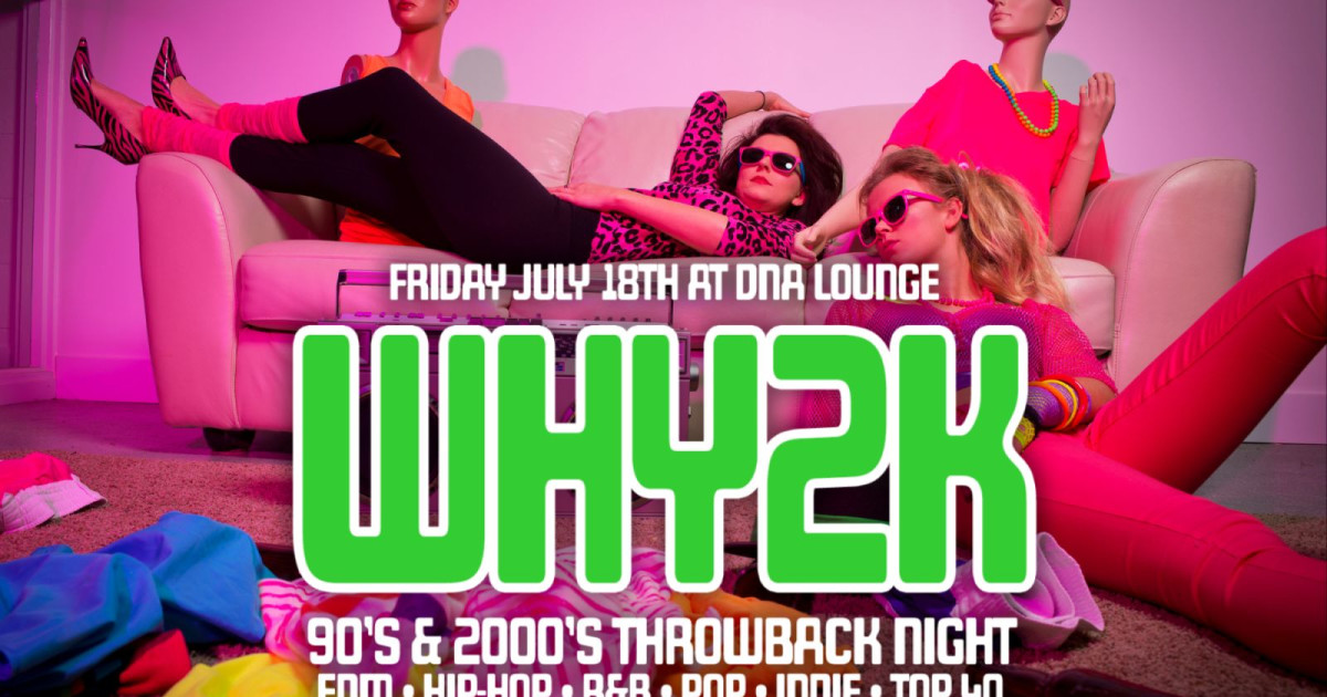 Why 2k in San Francisco at DNA Lounge