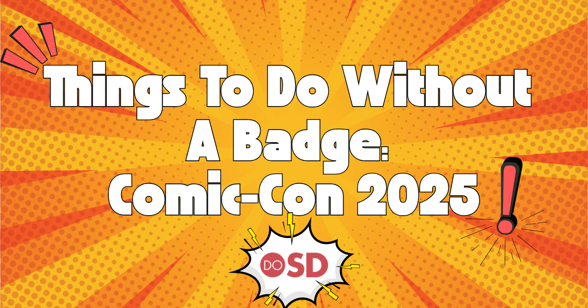 Things To Do Without A Badge: Comic-Con 2025