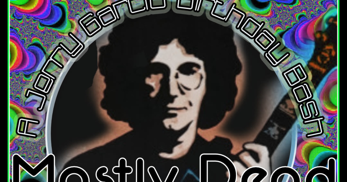 Jerry Garcia Birthday Bash w/ Mostly Dead, Lone Star Dead,