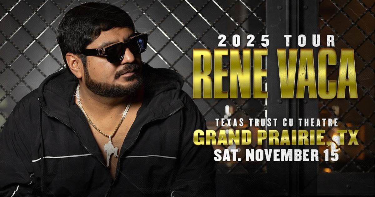 Rene Vaca in Grand Prairie at Texas Trust CU Theatre at Grand