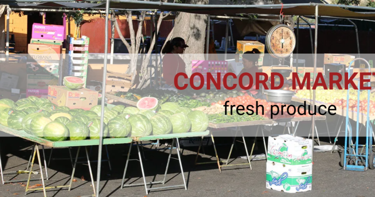 Concord Market Fresh Produce in The Bay Area at Concord