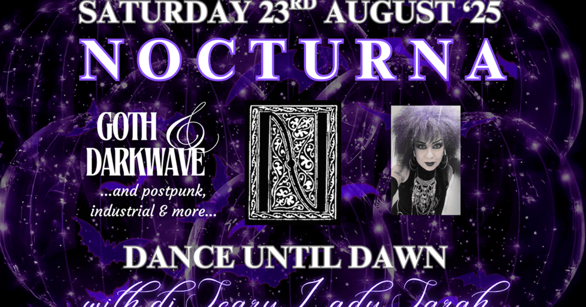 Nocturna: Summer Goth Ball & Scary Lady Sarah's Birthday Bash! in