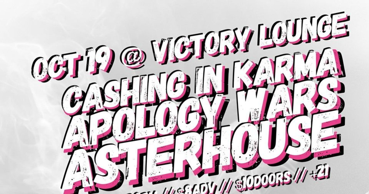 Cashing In Karma, Apology Wars, Asterhouse in Seattle at Victory