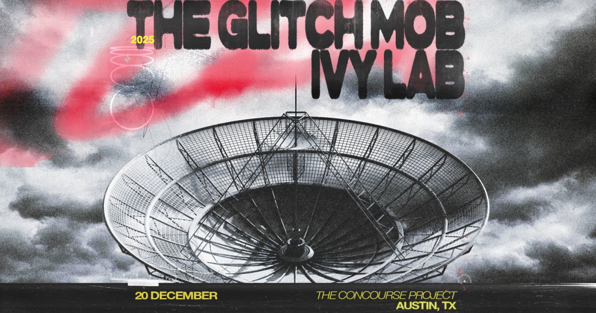 The Glitch Mob & Ivy Lab at The Concourse Project in Austin at The