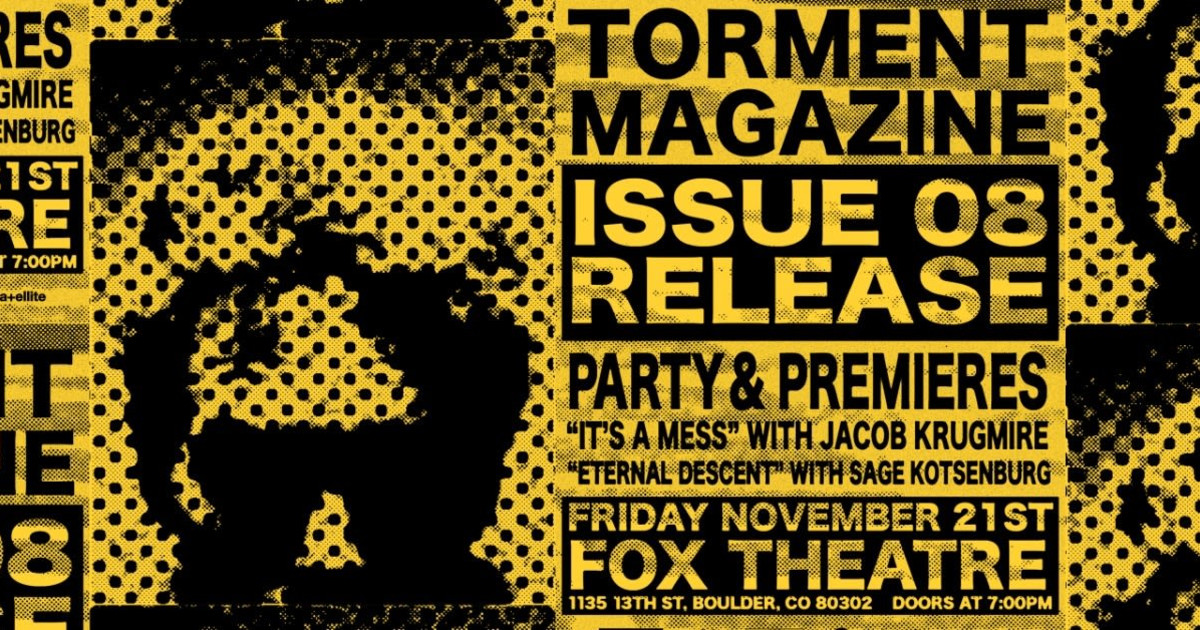Torment Mag Release Party “Eternal Descent” & “It’s a Mess” in