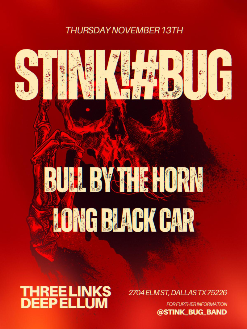 Stink!#Bug, Bull By The Horn, Faded Night | Deep Ellum Texas