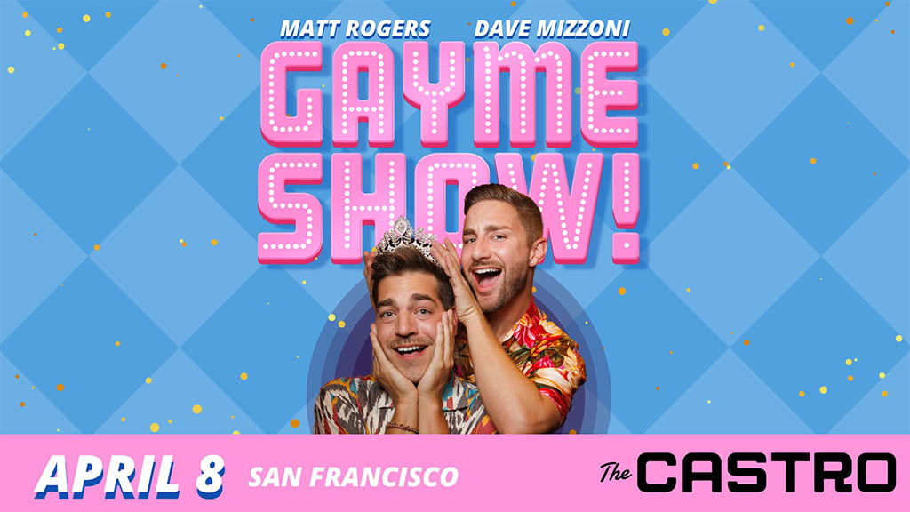 Gayme Show! with Matt Rogers + Dave Mizzoni in San Francisco at The