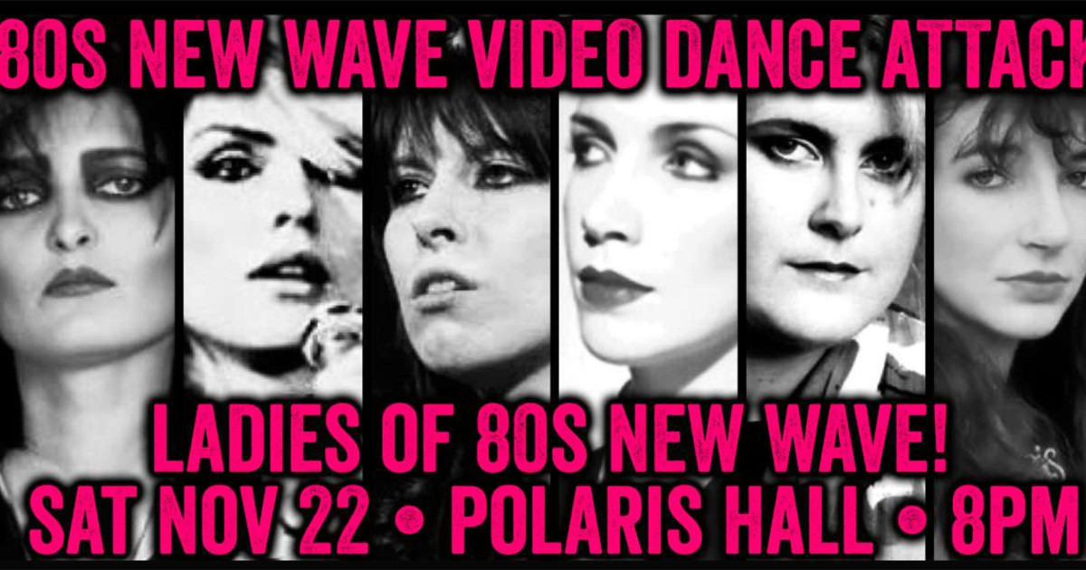 80s New Wave Video Dance Attack: Ladies of 80s New Wave! in