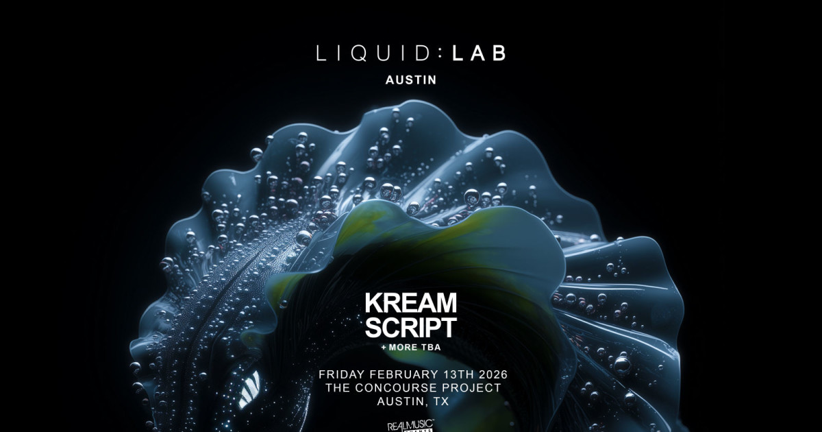 LIQUID : LAB Austin: KREAM + Script at The Concourse Project in