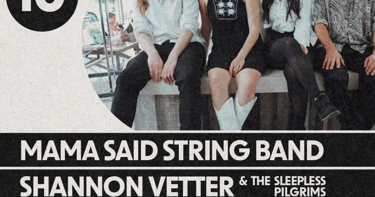 Mama Said String Band + Shannon Vetter & The Sleepless Pilgrims in
