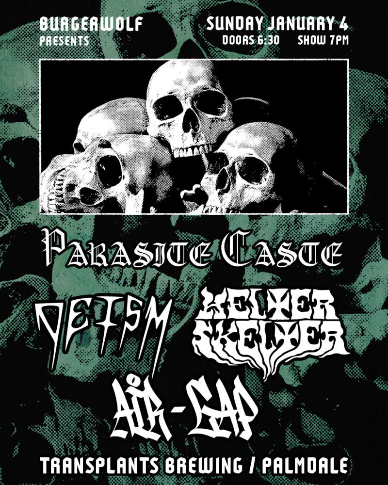 PARASITE CASTE / DEISM / HELTER SKELTER / AIR-GAP in Palmdale at