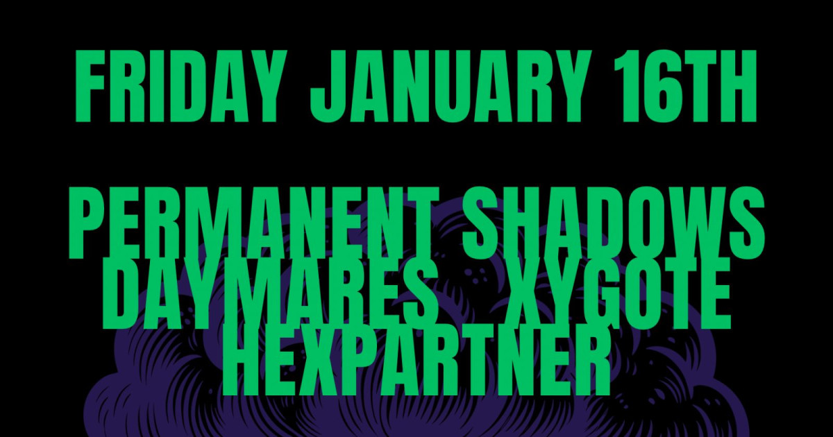 Permanent Shadows + Daymares + XYGOTE + Hexpartner in Austin at