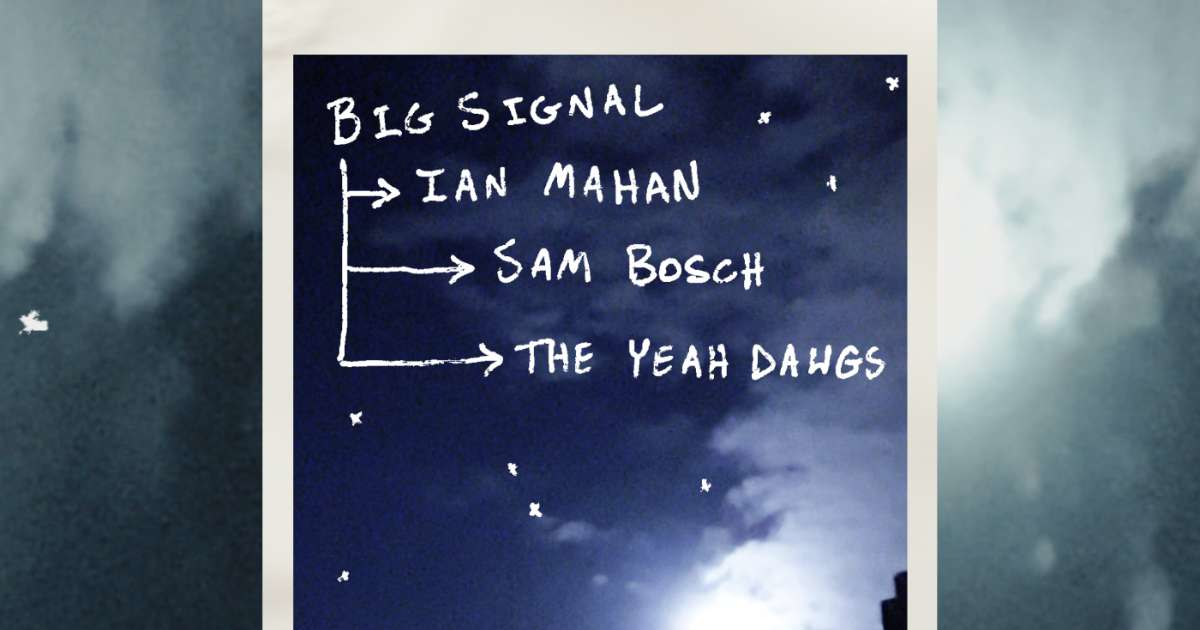 Big Signal w/ Ian Mahan, Sam Bosch + The Yeah Dawgs in Denver at Lost