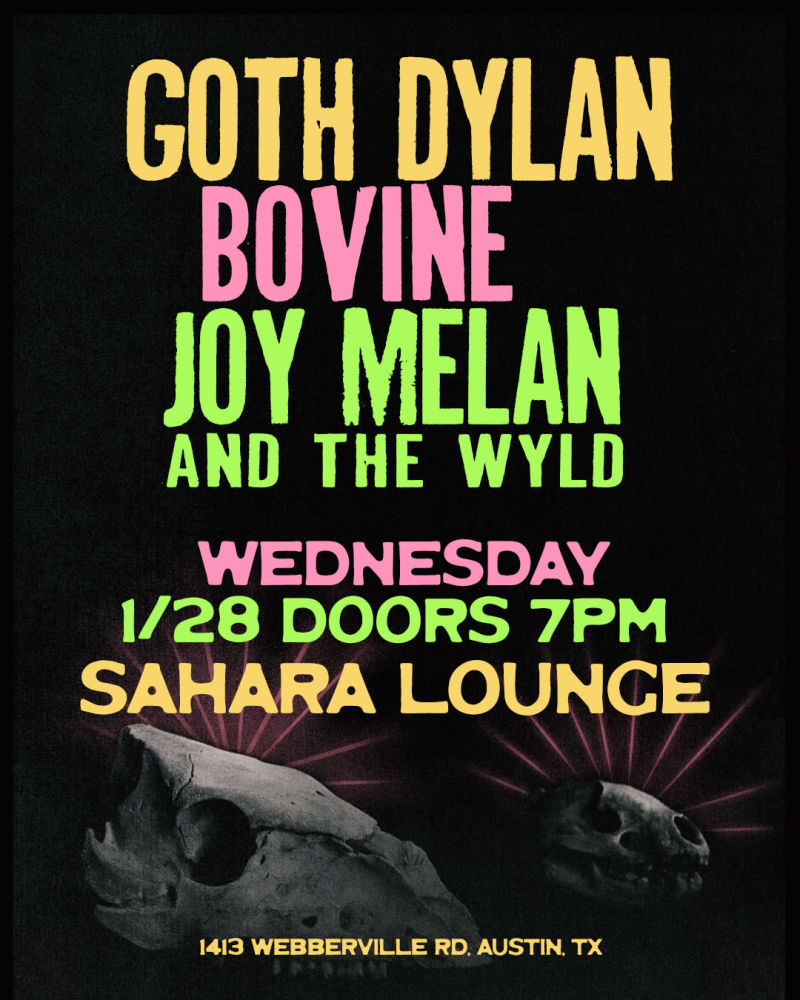 Goth Dylan, Bovine, Joy Melan & The Wyld in Austin at Sahara Lounge