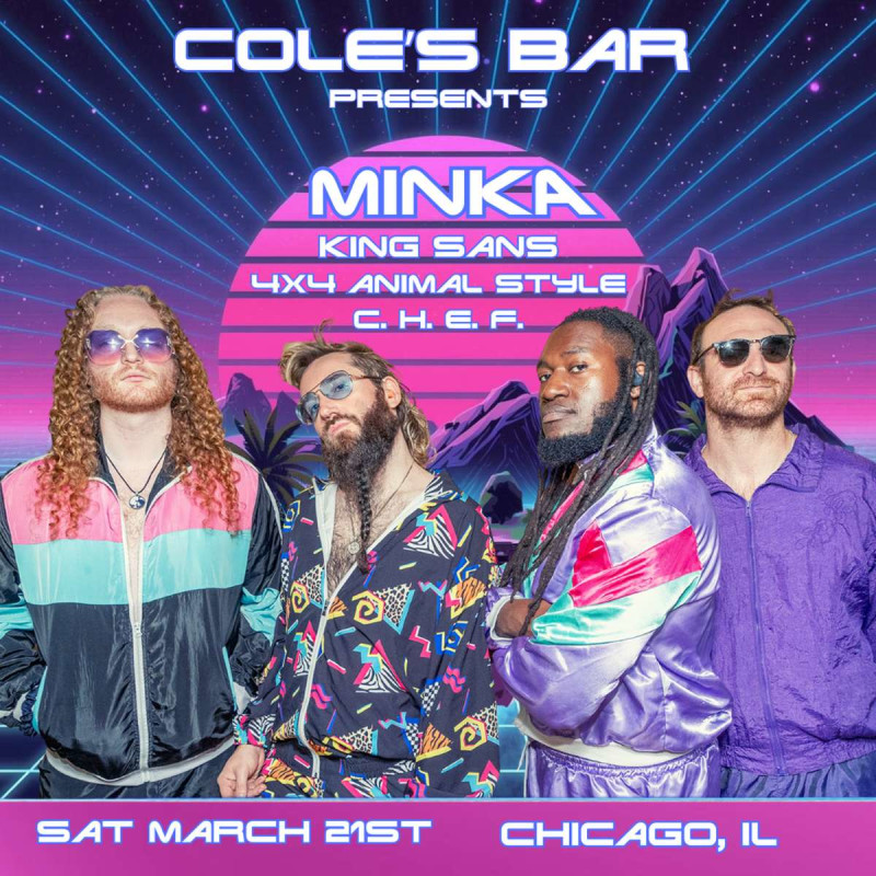 MINKA, 4x4 Animal Style, C.H.E.F., King Sans in Chicago at Cole's