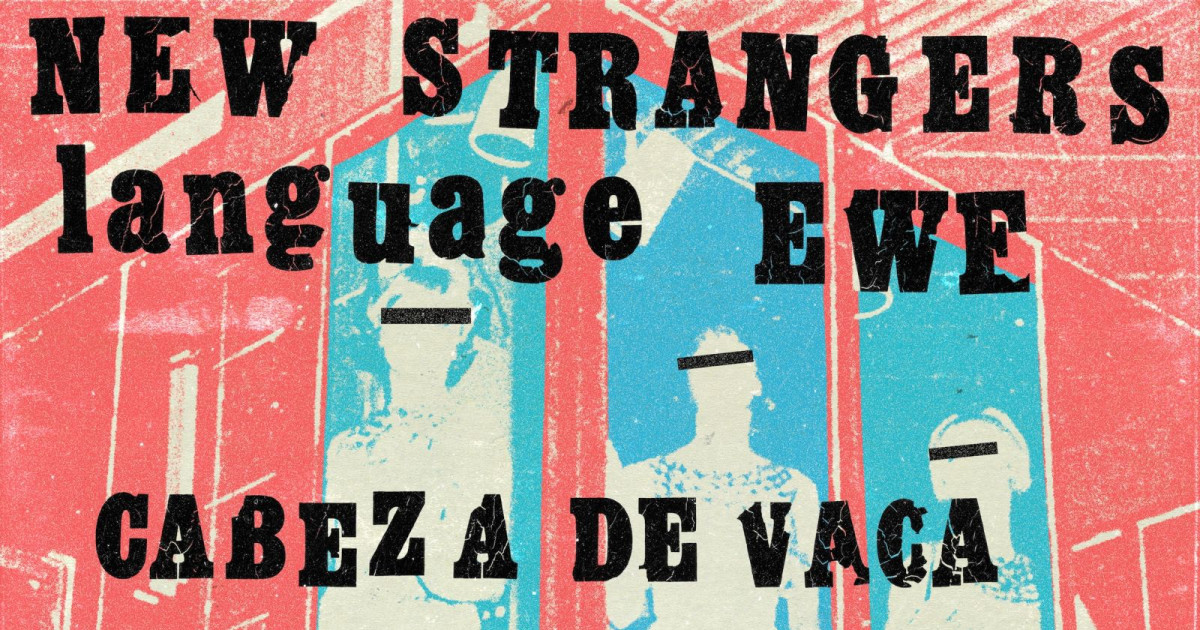 New Strangers, language, Ewe, Cabeza de Vaca in Austin at Chess